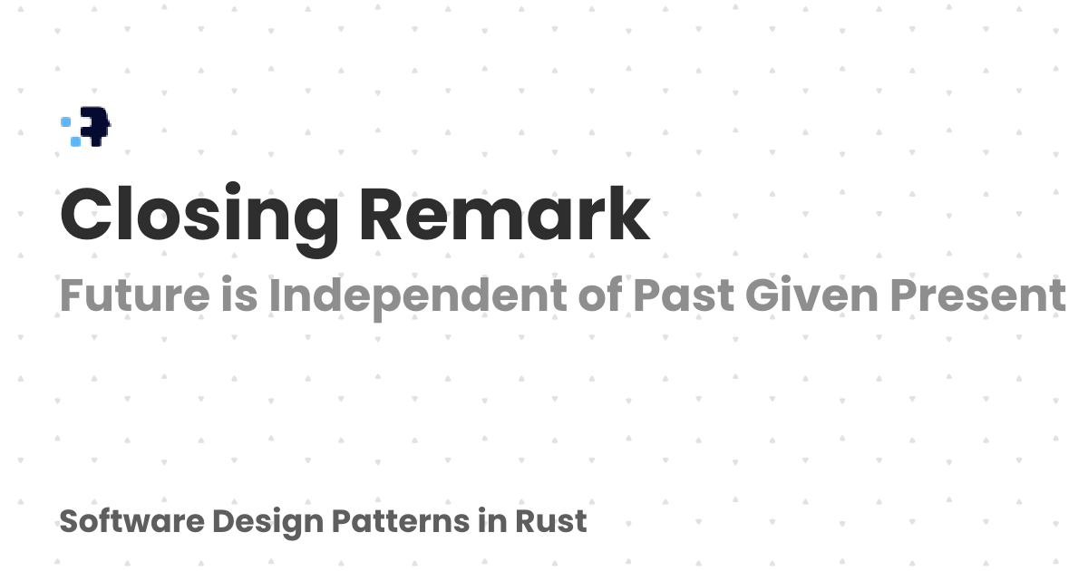Closing Remark | Software Design Patterns in Rust