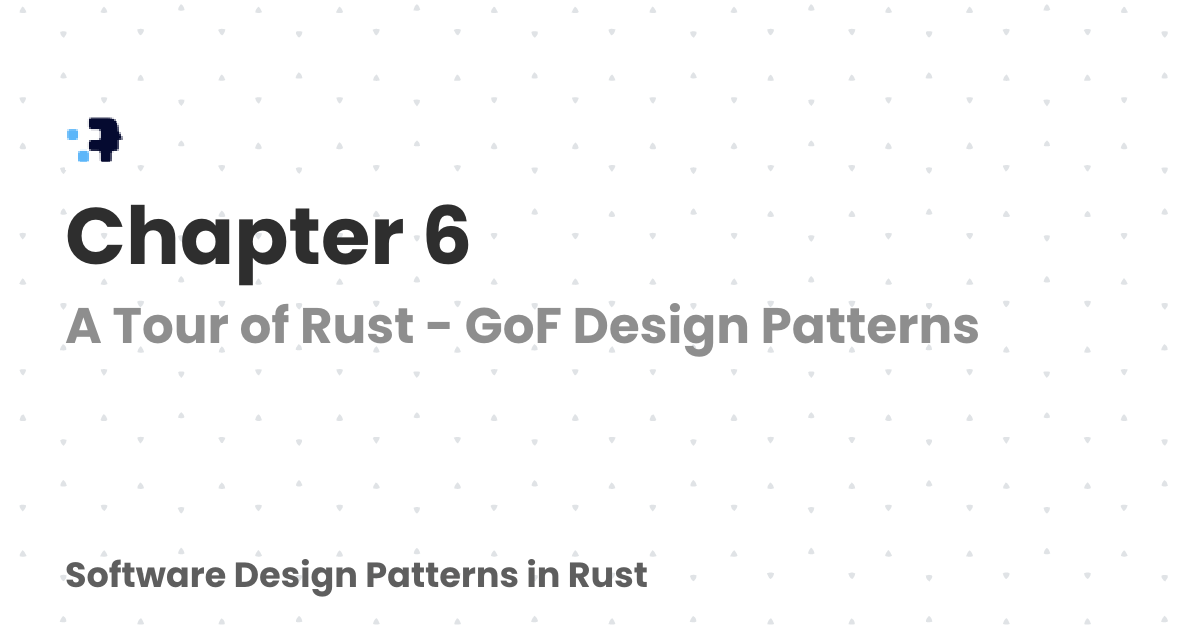 Chapter 6 | Software Design Patterns in Rust